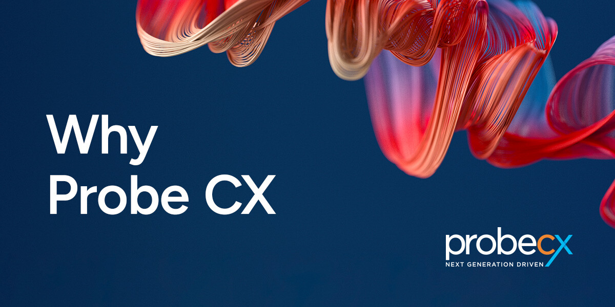 Why Probe CX | Probe CX Why Probe CX | Probe CX